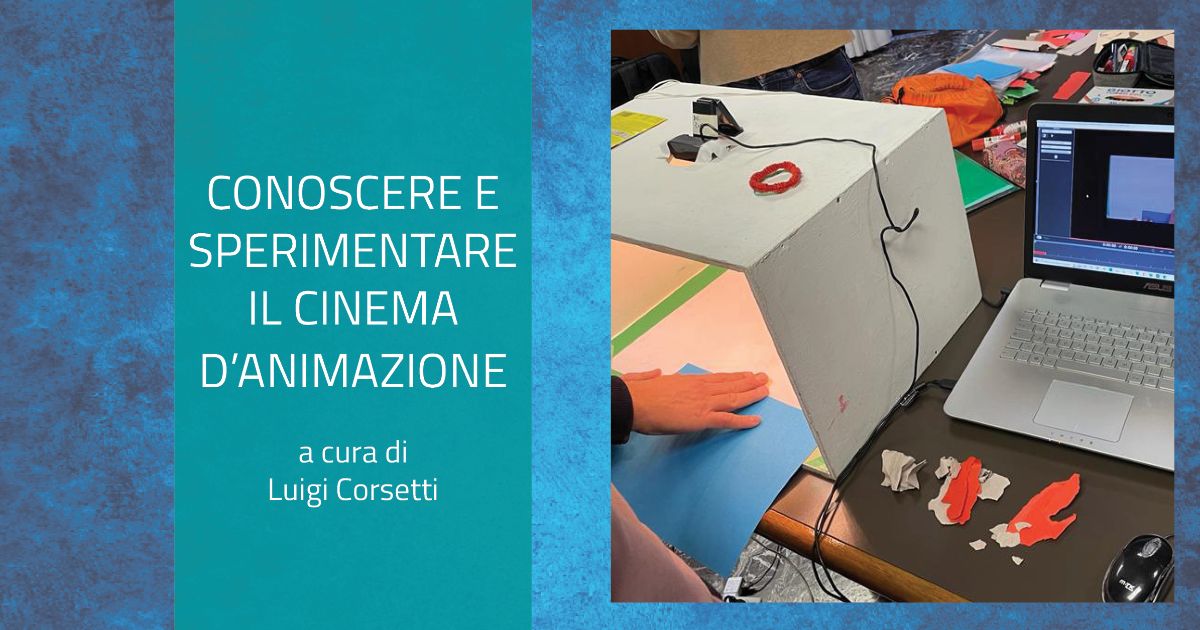 CONOSCERE E SPERIMENTARE IL CINEMA D’ANIMAZIONE DI LUIGI CORSETTI ...